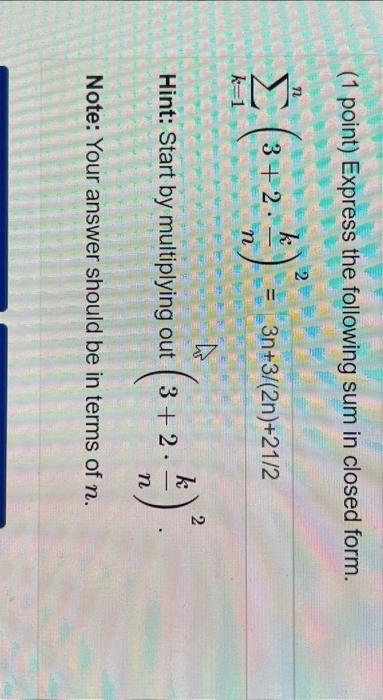 Solved (1 point) Express the following sum in closed form. | Chegg.com