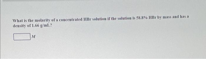 Solved What is the molarity of a concentrated HBr solution | Chegg.com