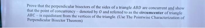 Solved Prove that the perpendicular bisectors of the sides | Chegg.com