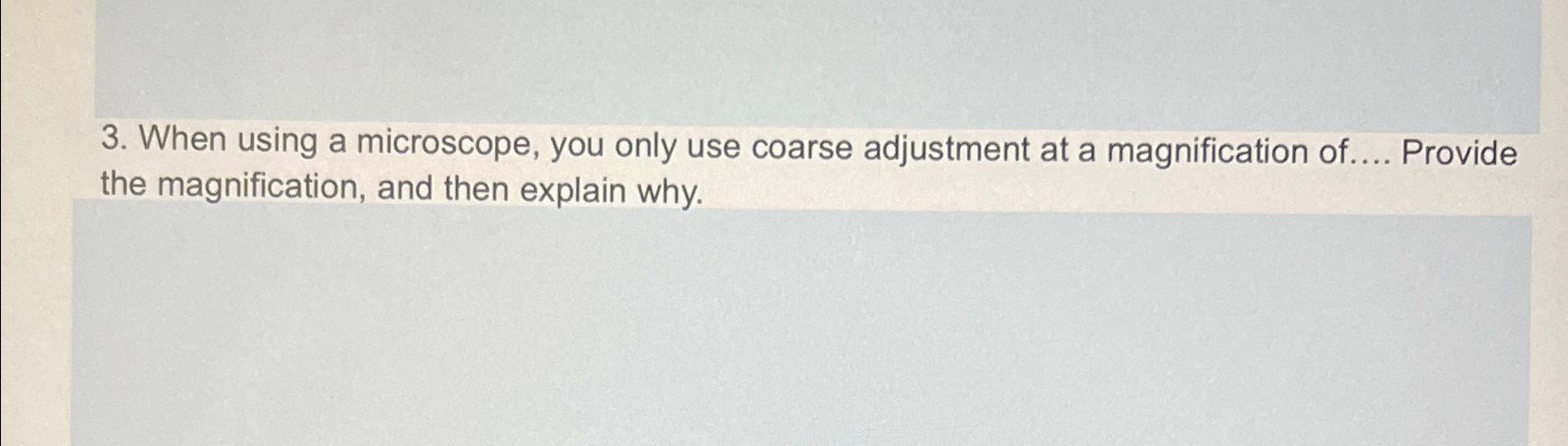 Solved When using a microscope, you only use coarse | Chegg.com