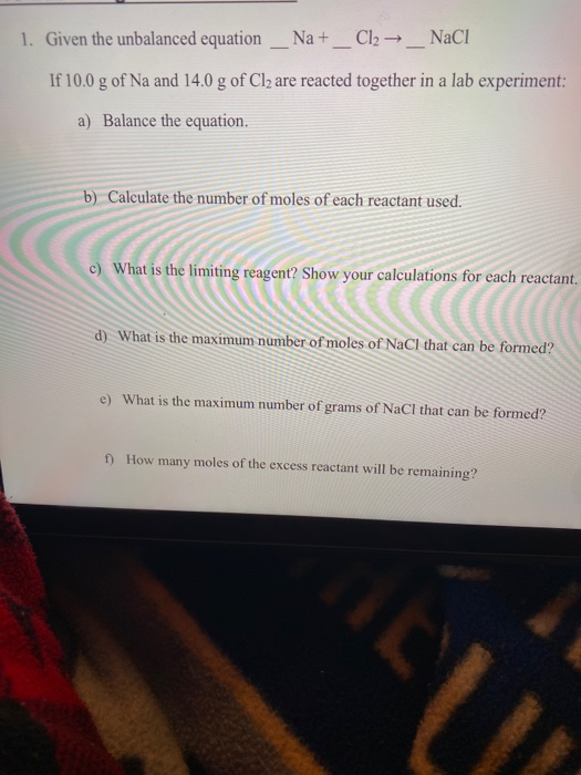 Solved 1. Given the unbalanced equation Na +_ Cl2 → _NaCl If | Chegg.com
