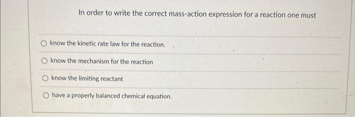 Solved In order to write the correct mass-action expression | Chegg.com