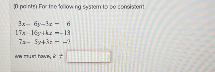 Solved For the following system to be consistent, 3x- 6y-3z | Chegg.com
