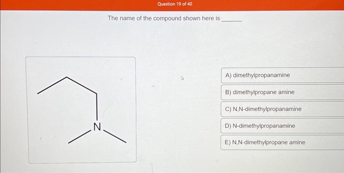 Solved The name of the compound shown here is B) | Chegg.com