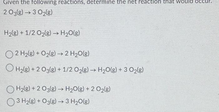 Solved 2O3( g)→3O2( g) H2( g)+1/2O2( g)→H2O(g) 2H2( g)+O2( | Chegg.com