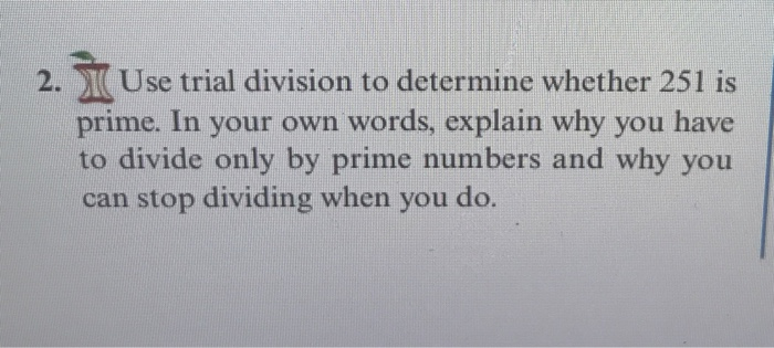 Solved 2. Use trial division to determine whether 251 is | Chegg.com