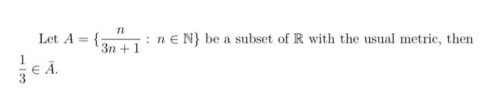 Solved Let A={3n+1n:n∈N} be a subset of R with the usual | Chegg.com