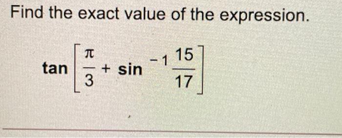 Solved Find the exact value of the expression. 15 tan TT + | Chegg.com