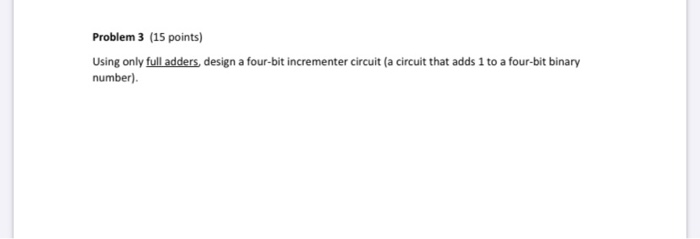 Solved Problem 3 (15 points) Using only full adders, design | Chegg.com