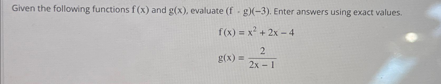 Solved Given the following functions f(x) ﻿and g(x), | Chegg.com