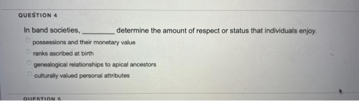 In band societies, determine the amount of respect or | Chegg.com