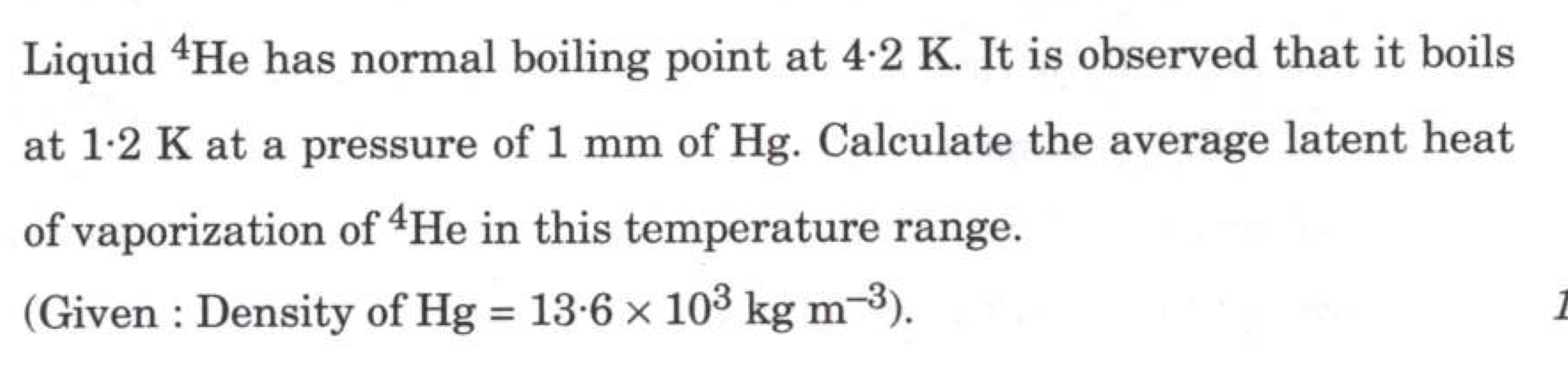 Solved Liquid ?4He ﻿has normal boiling point at 4*2K. ﻿It is | Chegg.com