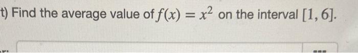 Solved Find the average value of f(x)=x2 on the interval | Chegg.com