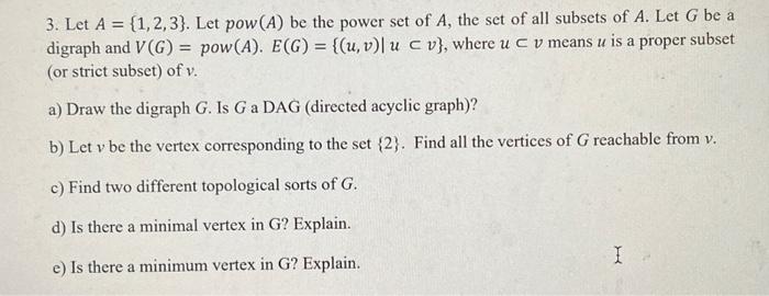Solved 3. Let A={1,2,3}. Let pow(A) be the power set of A, | Chegg.com