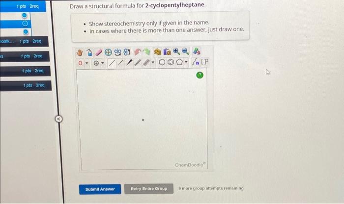 Solved Draw a structural formula for 2-cyclopentylheptane. - | Chegg.com