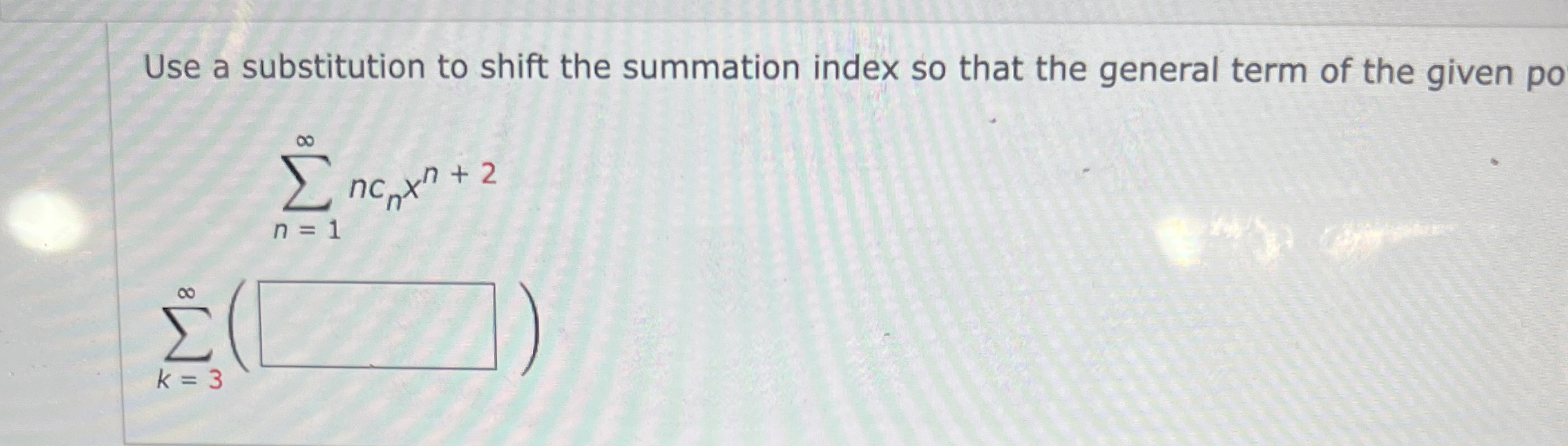 Solved Use a substitution to shift the summation index so | Chegg.com