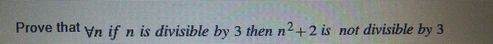 Solved Prove that yn if n is divisible by 3 then n2+2 is not | Chegg.com