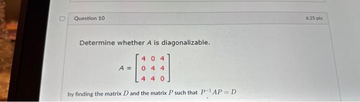 Solved Determine whether A is diagonalizable. | Chegg.com