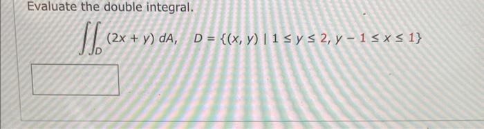 Solved Evaluate the double integral. | Chegg.com