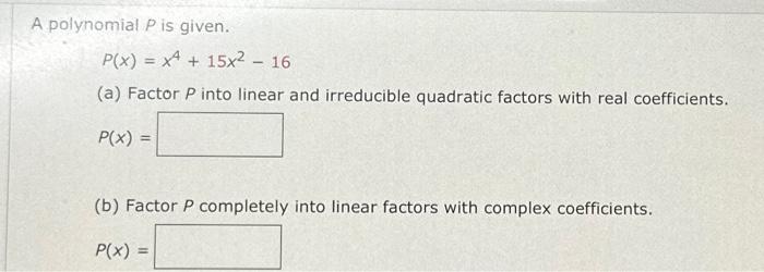 Solved A polynomial P is given. P(x)=x4+15x2−16 (a) Factor P | Chegg.com