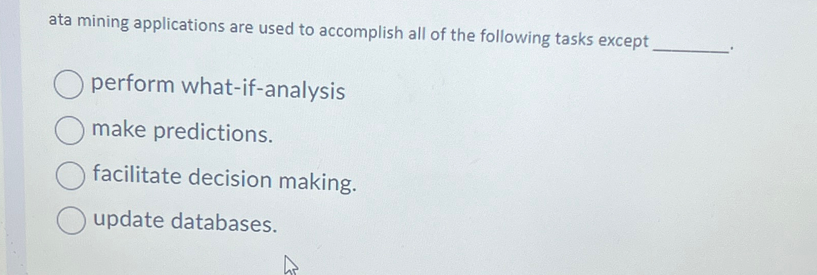 Solved ata mining applications are used to accomplish all of | Chegg.com