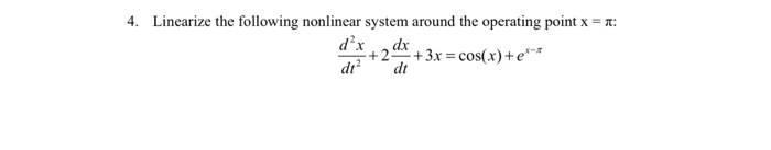 Solved 4. Linearize the following nonlinear system around | Chegg.com