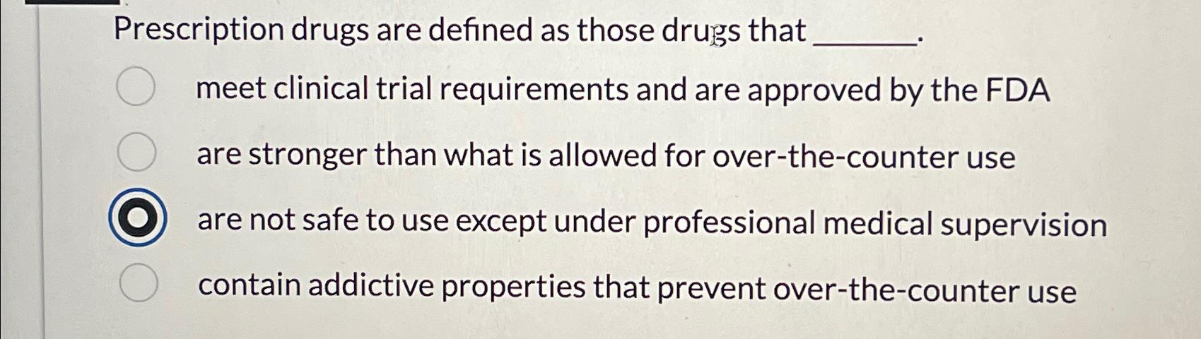 Solved Prescription drugs are defined as those drugs | Chegg.com