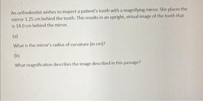Solved An orthodontist wishes to inspect a patient's tooth | Chegg.com