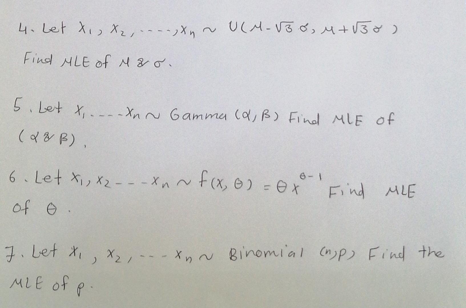 Solved 4. Let x1,x2,…,xn∼U(μ−3σ,μ+3σ) Find MLE of μ&σ. 5. | Chegg.com