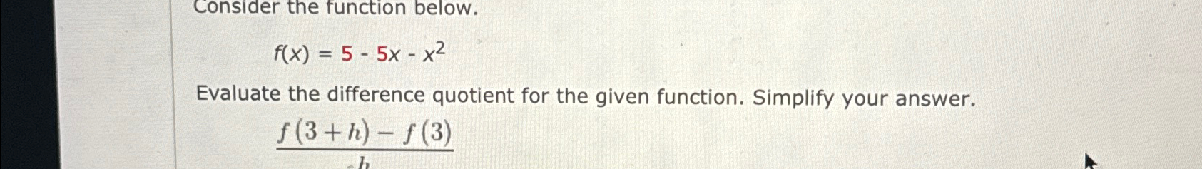 Solved Consider the function below.f(x)=5-5x-x2Evaluate the | Chegg.com