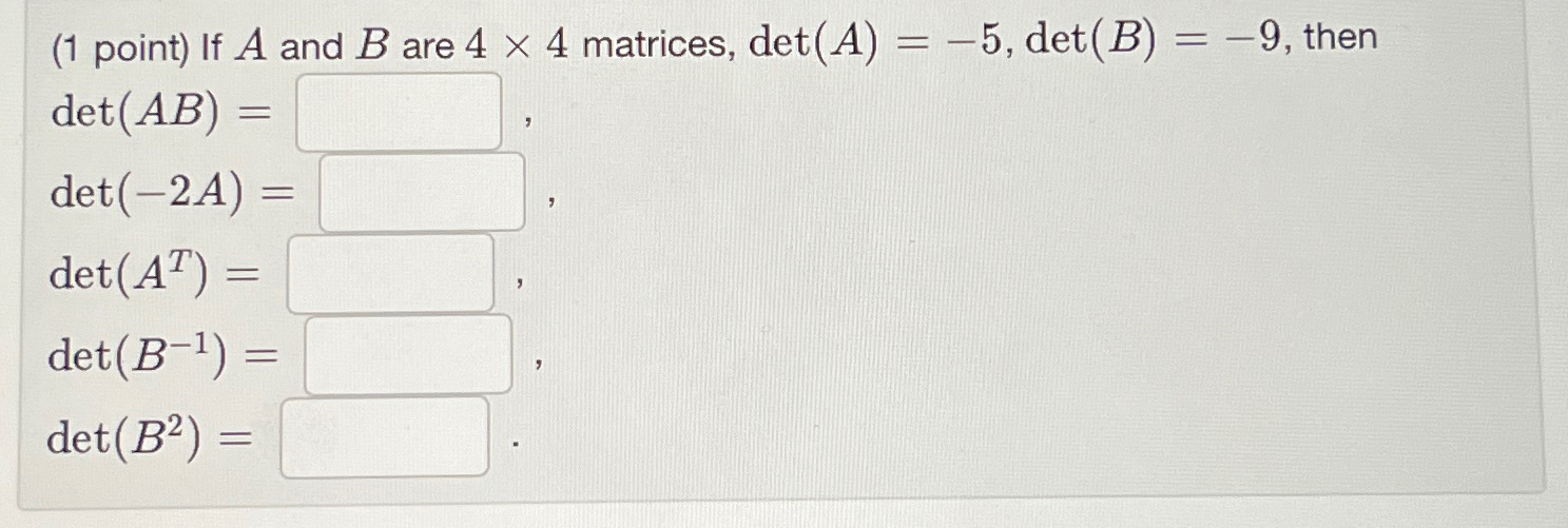 Solved (1 ﻿point) ﻿If A and B ﻿are 4×4 ﻿matrices, | Chegg.com