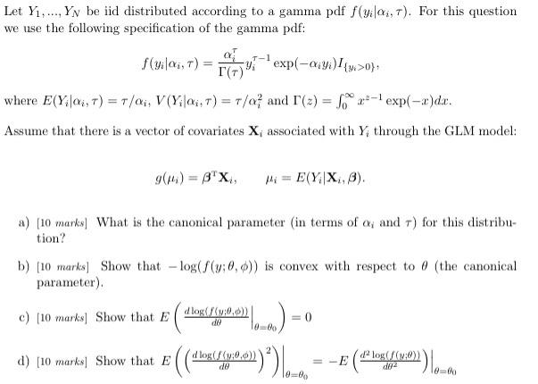 Solved Let Y1,…,YN be iid distributed according to a gamma | Chegg.com Solved Let Y1,…,YN be iid distributed according to a gamma | Chegg.com