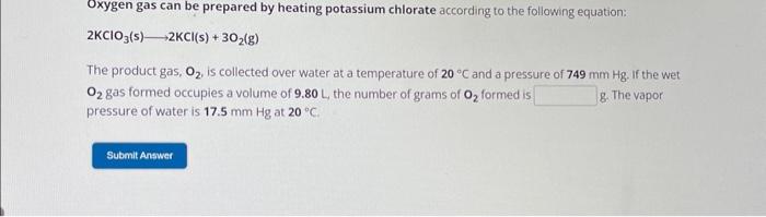 Solved 2KClO3( s) 2KCl(s)+3O2( g) The product gas, O2, is | Chegg.com
