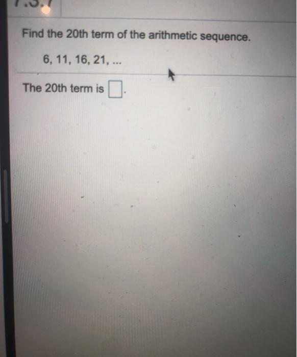 Solved Find the 20th term of the arithmetic sequence. 6, 11, | Chegg.com