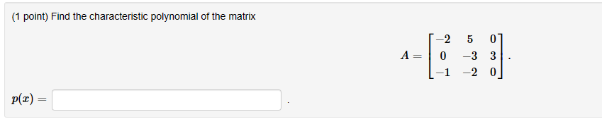 Solved (1 ﻿point) ﻿Find the characteristic polynomial of the | Chegg.com