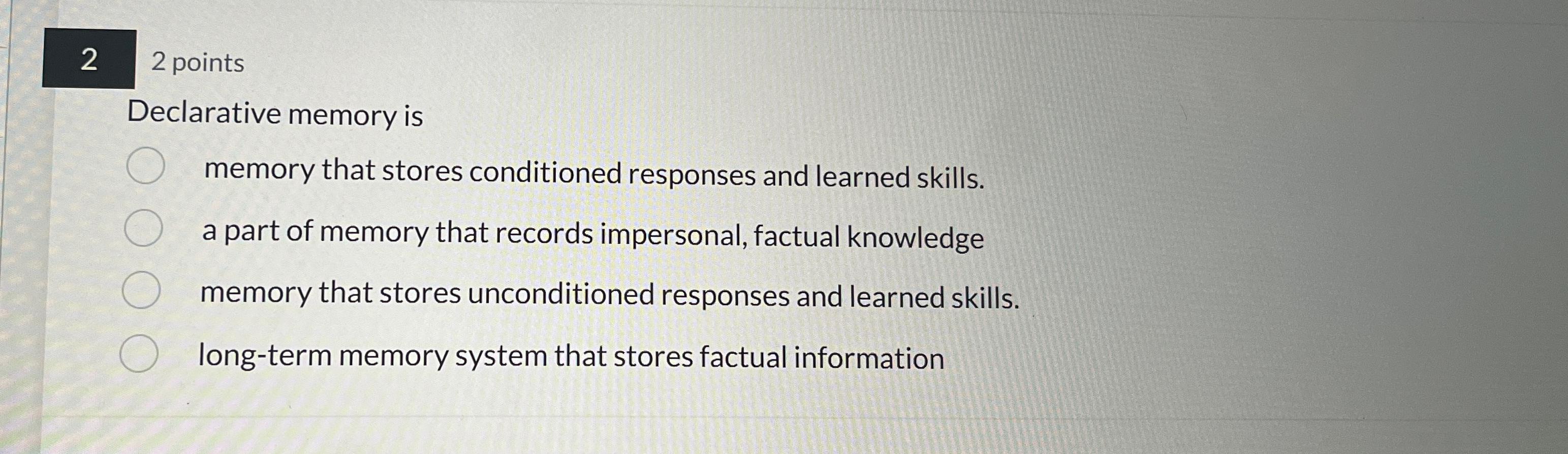 Solved 22 ﻿pointsDeclarative memory ismemory that stores | Chegg.com