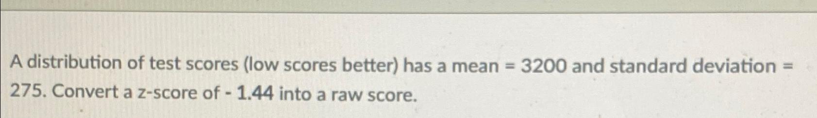 Solved A distribution of test scores (low scores better) | Chegg.com