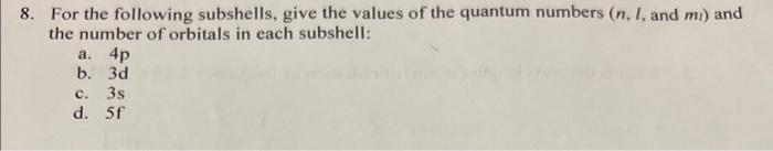 Solved 8. For the following subshells, give the values of | Chegg.com
