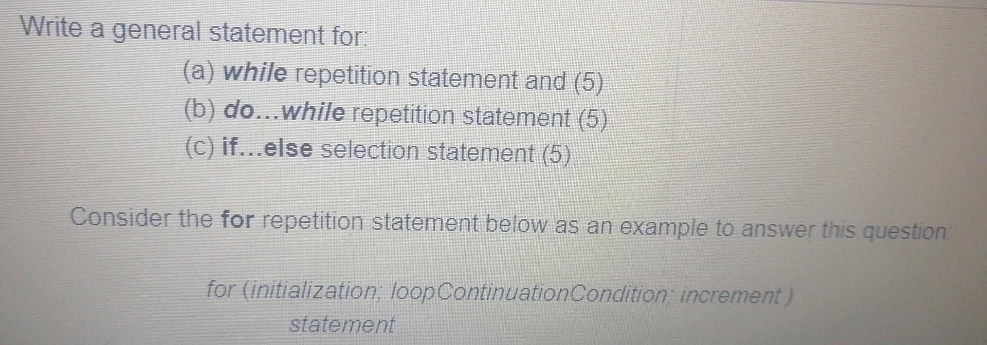 Solved Write a general statement for: (a) while repetition | Chegg.com