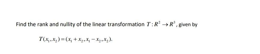 Solved Find the rank and nullity of the linear | Chegg.com