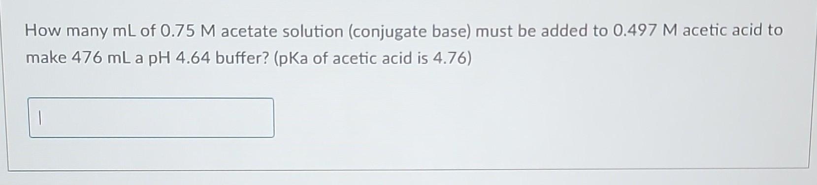 Solved How many mL of 0.75M acetate solution (conjugate | Chegg.com
