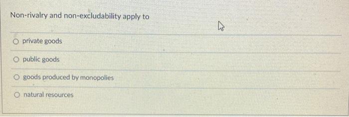 Solved Non-rivalry and non-excludability apply to ♡ O | Chegg.com