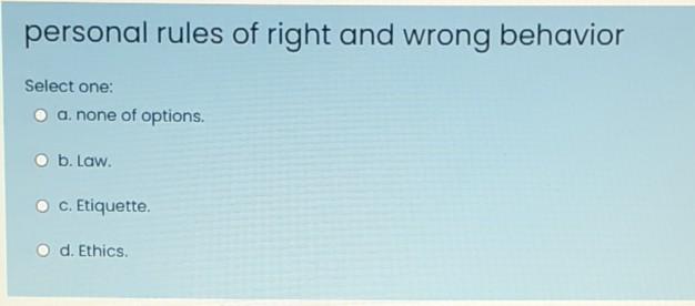 Solved personal rules of right and wrong behavior Select | Chegg.com
