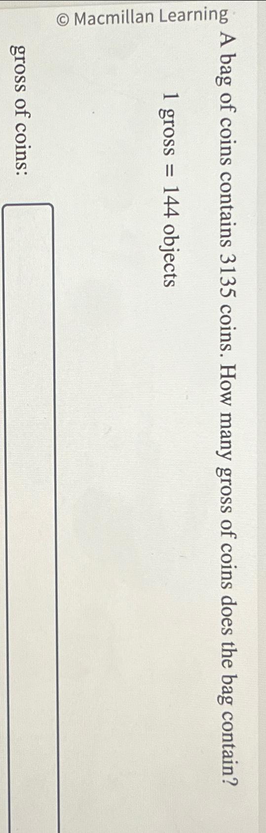Solved a bag of coins contains 3135 ﻿coins. How many gross | Chegg.com