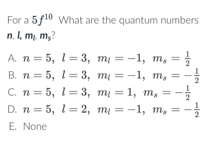 Solved For a 5f10 What are the quantum numbers n, l, m, m? | Chegg.com