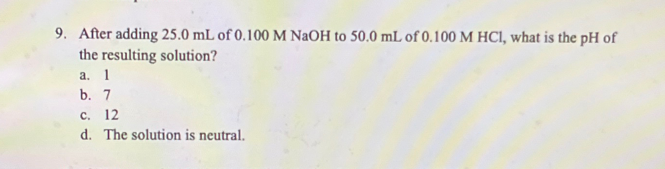 Solved After adding 25.0mL ﻿of 0.100MNaOH to 50.0mL ﻿of | Chegg.com
