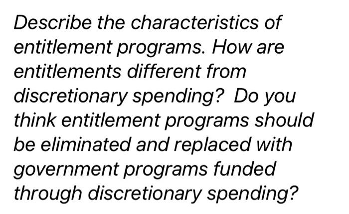 Solved Describe the characteristics of entitlement programs. | Chegg.com