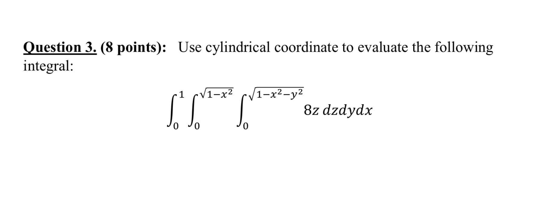 Solved Question 3. (8 points): Use cylindrical coordinate | Chegg.com Solved Question 3. (8 points): Use cylindrical coordinate | Chegg.com