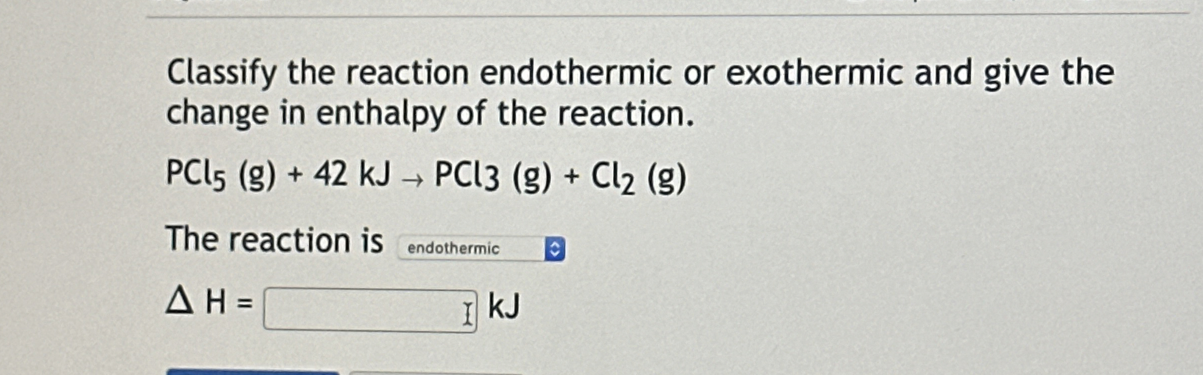 Solved Classify the reaction endothermic or exothermic and | Chegg.com