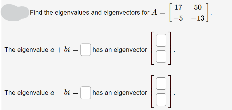 Solved Find the eigenvalues and eigenvectors for | Chegg.com